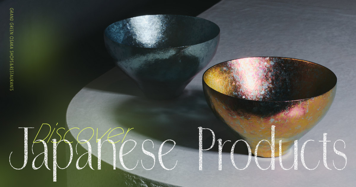 Discover Japanese Producsts｜ GRAND GREEN OSAKA